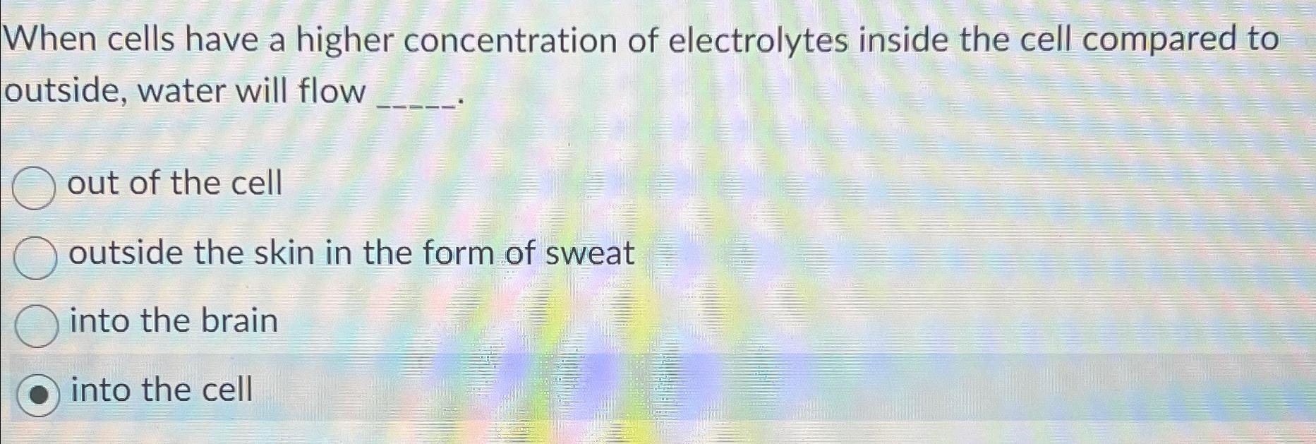Solved When cells have a higher concentration of | Chegg.com