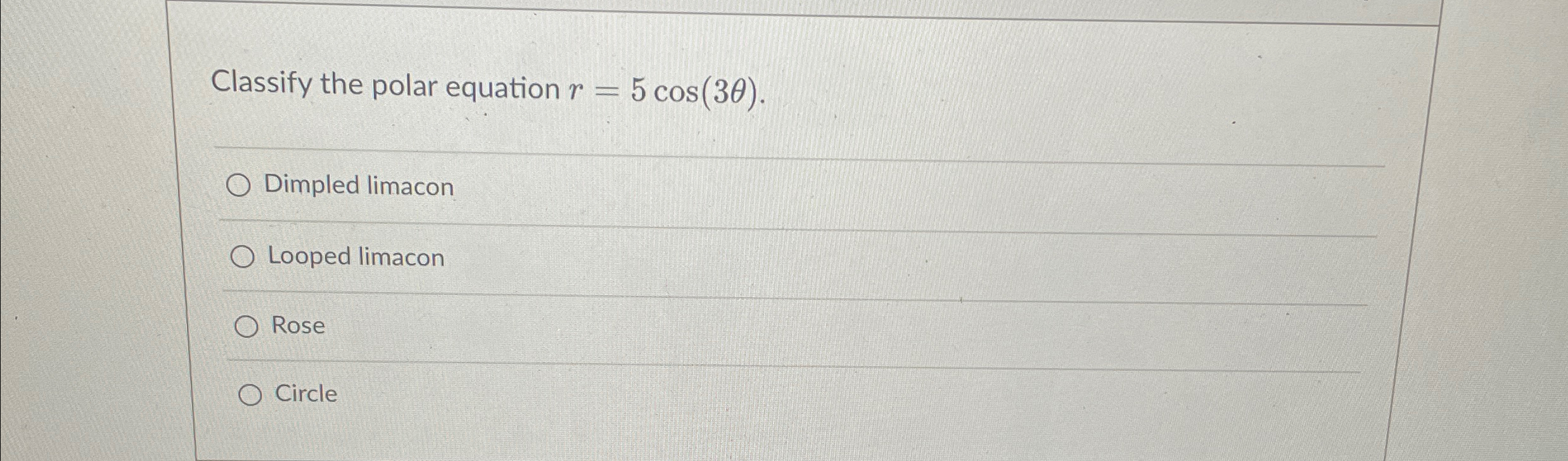 Solved Classify the polar equation r=5cos(3θ).Dimpled | Chegg.com