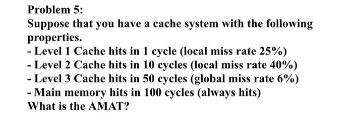 Solved Problem 5: Suppose that you have a cache system with | Chegg.com