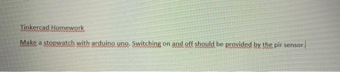 Solved Tinkercad Homework Make a stopwatch with arduino ung | Chegg.com