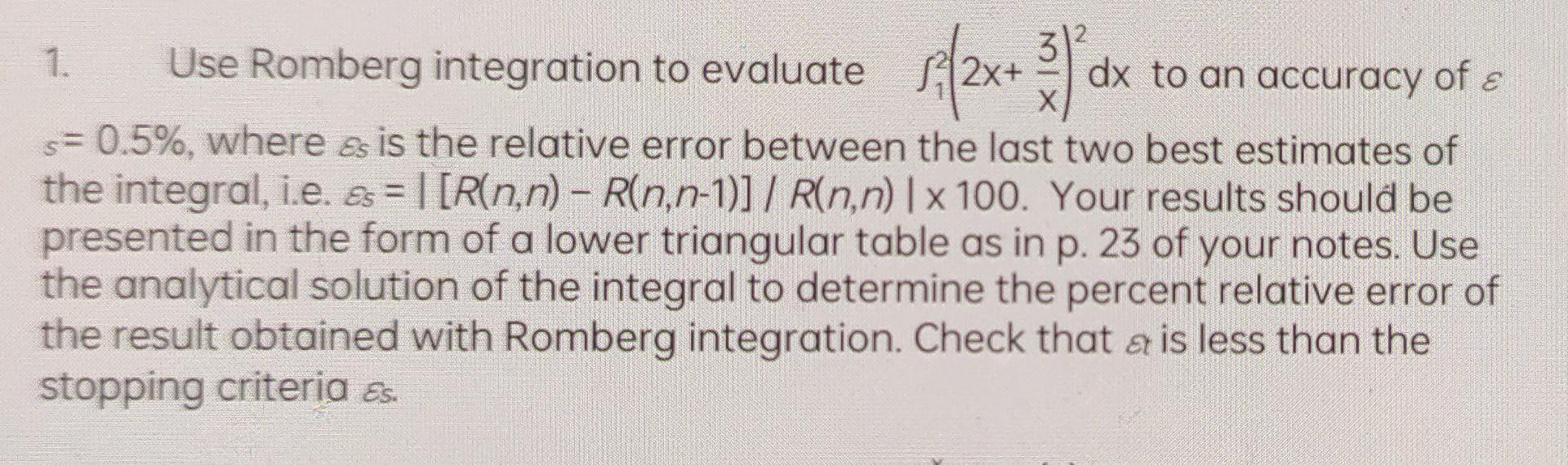 Solved 1. Use Romberg integration to evaluate ∫12(2x+x3)2dx | Chegg.com