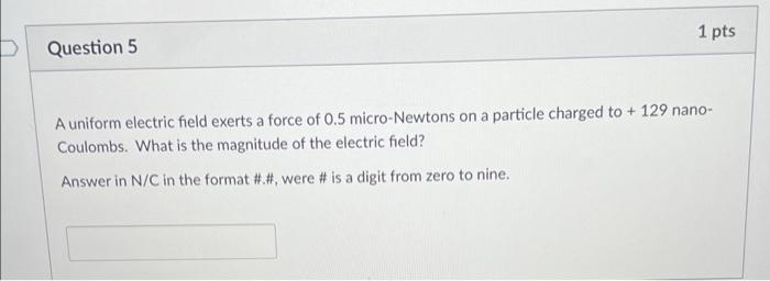 Solved 1 pts Question 5 A uniform electric field exerts a | Chegg.com