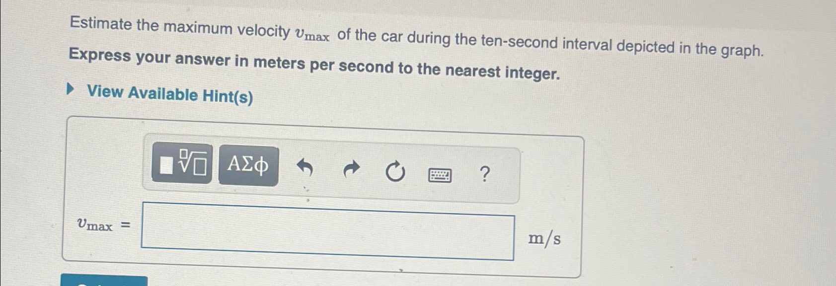 Solved Estimate the maximum velocity vmax ﻿of the car during | Chegg.com