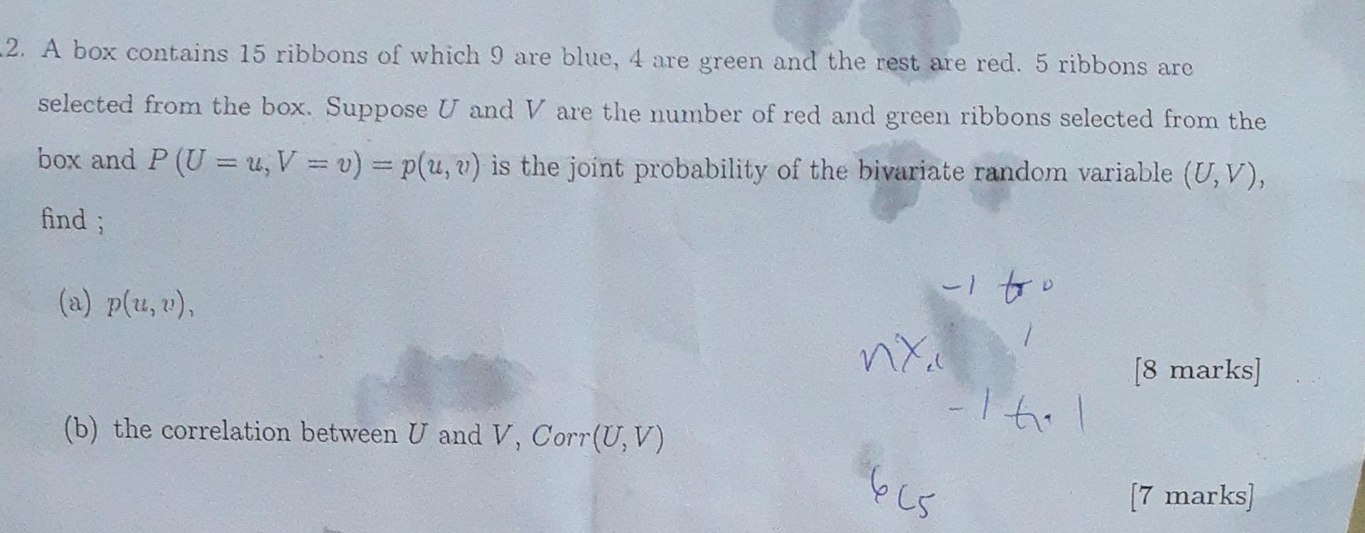 Solved 2. A box contains 15 ribbons of which 9 are blue, 4 | Chegg.com