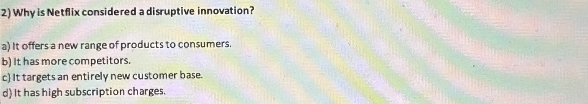 Solved Why is Netflix considered a disruptive innovation?a) | Chegg.com