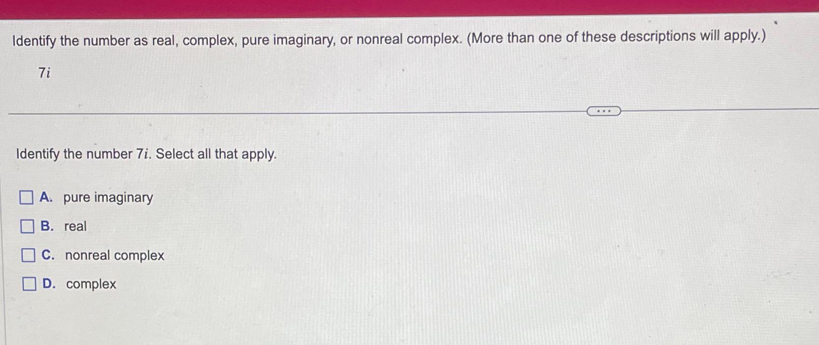 Solved Identify the number as real, complex, pure imaginary, | Chegg.com