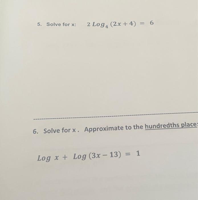 Solved 5. Solve for x : 2log4(2x+4)=6 6. Solve for x. | Chegg.com