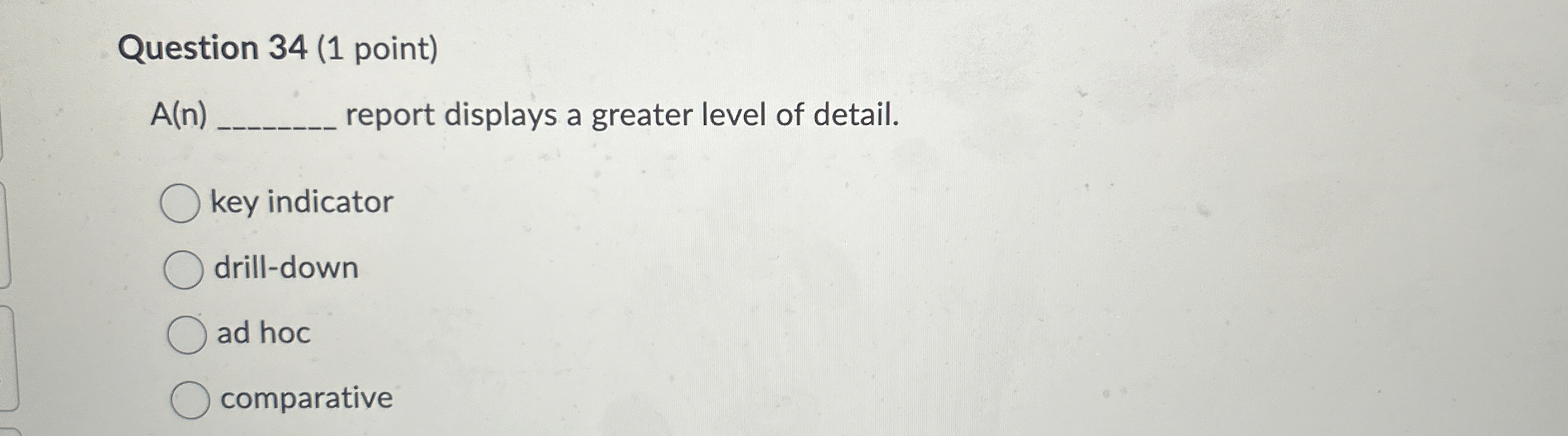 Solved Question 34 (1 ﻿point)A(n) ﻿report displays a | Chegg.com