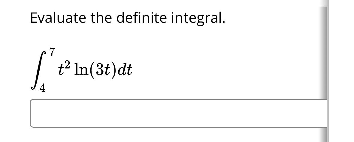 Solved Evaluate the definite integral.∫47t2ln(3t)dt | Chegg.com