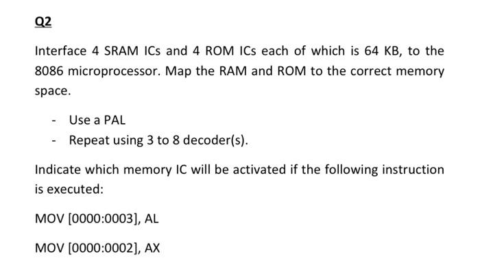 Solved Q2 Interface 4 SRAM ICs and 4 ROM ICs each of which | Chegg.com