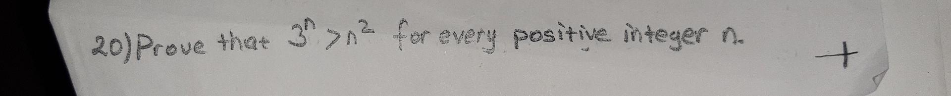 Solved 20) Prove that 3n>n2 for every positive integer n. | Chegg.com