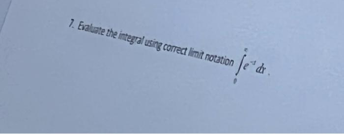 Solved 7. Evaluate the integral using correct limit notation | Chegg.com