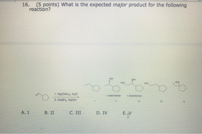 Solved 16. (5 points) What is the expected major product for | Chegg.com