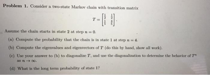 Solved Problem 1. Consider a two-state Markov chain with | Chegg.com