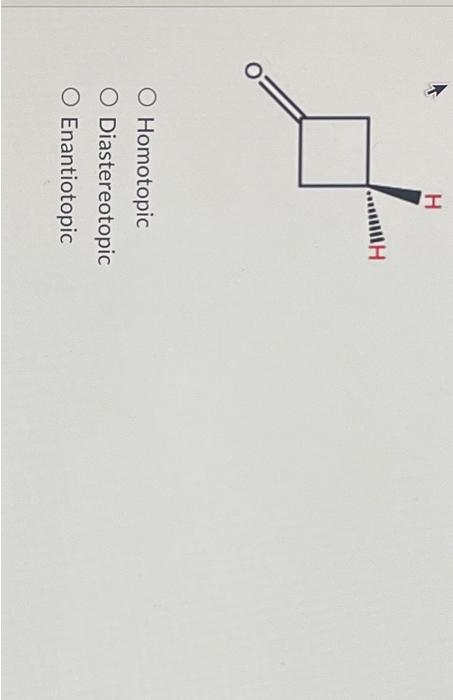 Solved Homotopic Diastereotopic | Chegg.com