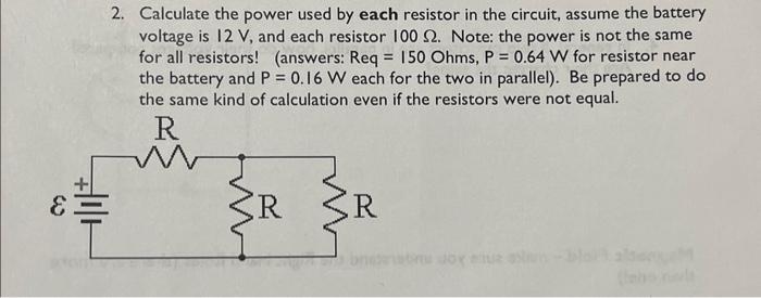 Solved 2. Calculate the power used by each resistor in the | Chegg.com