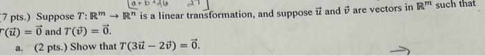 Solved 7 pts.) Suppose T:Rm→Rn is a linear transformation, | Chegg.com
