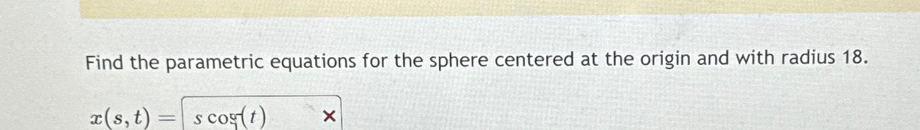 Solved Find the parametric equations for the sphere centered | Chegg.com