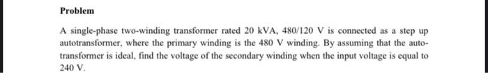 Solved Problem A single-phase two-winding transformer rated | Chegg.com