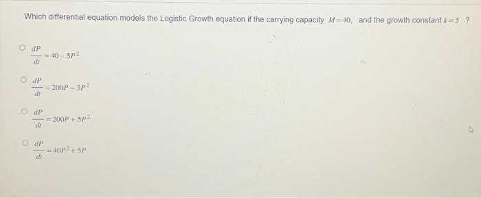 Solved Which differential equation models the Logistic | Chegg.com