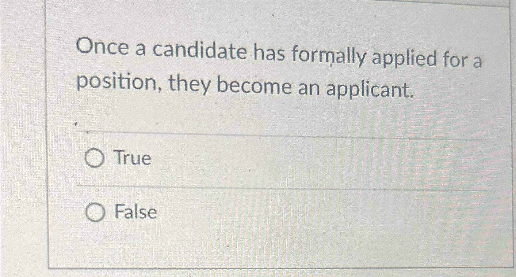 Solved Once a candidate has formally applied for a position, | Chegg.com