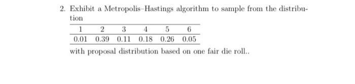 2. Exhibit a Metropolis Hastings algorithm to sample | Chegg.com