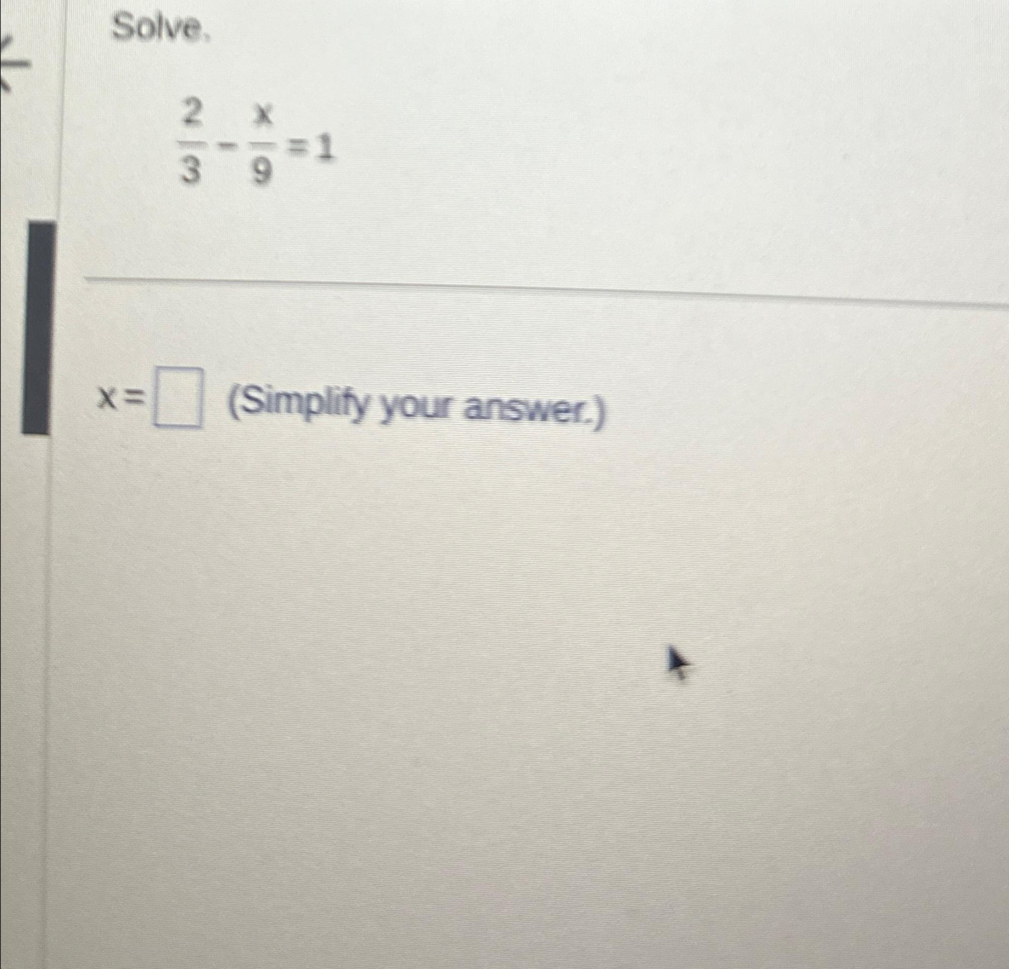 Solved Solve,23-x9=1x= (Simplify your answer.) | Chegg.com
