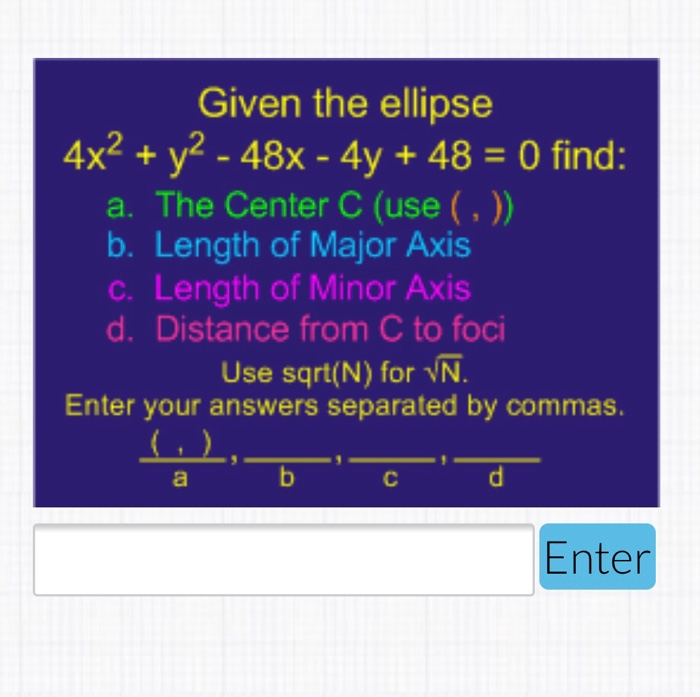 Solved Given the ellipse 4x2+ y2- 48x-4y+ 48 = 0 find: The | Chegg.com