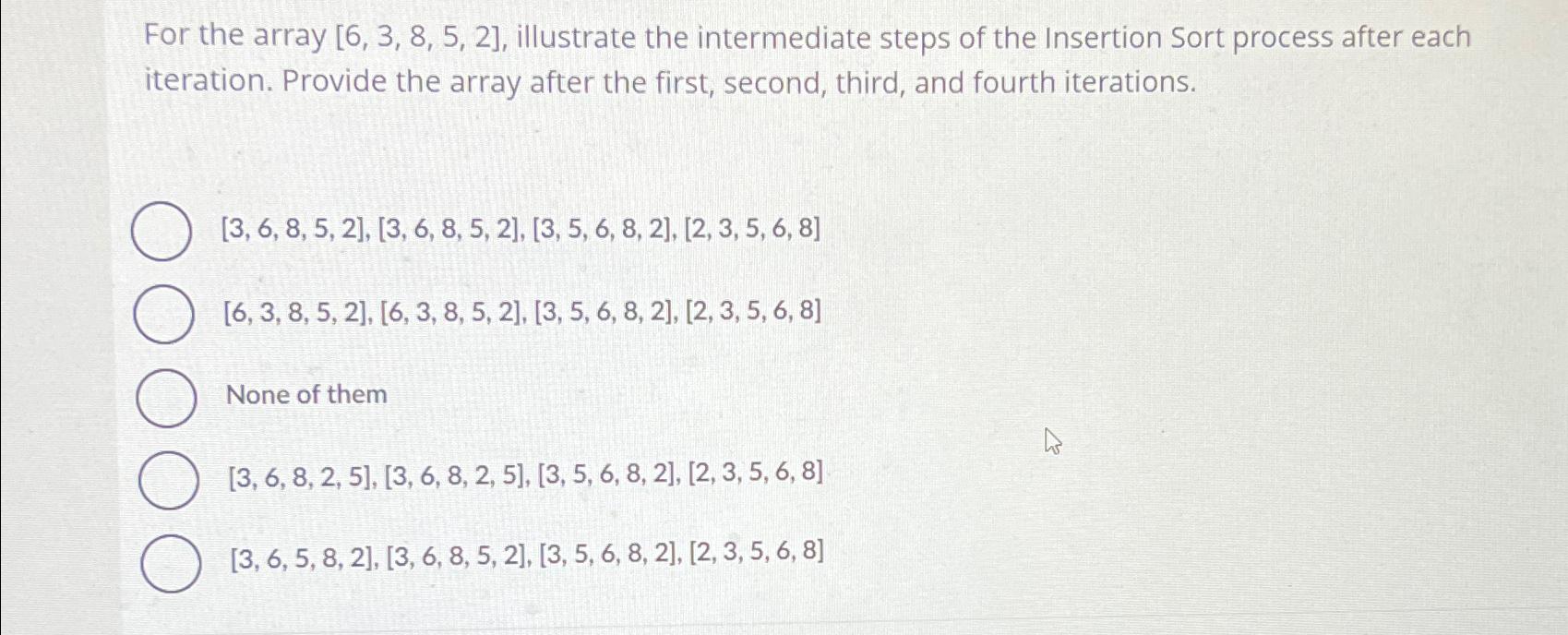 Solved For the array 6,3,8,5,2, ﻿illustrate the intermediate | Chegg.com