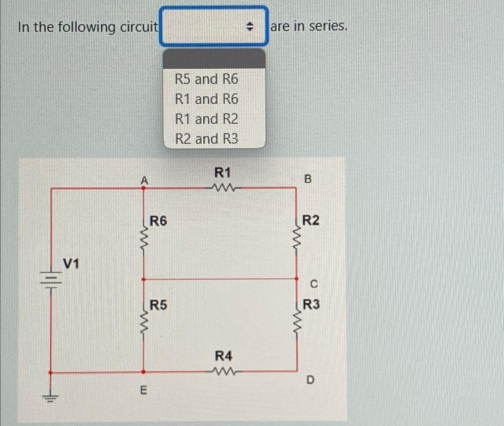 Solved In the following circuit are in series.R5 ﻿and R6R1 | Chegg.com