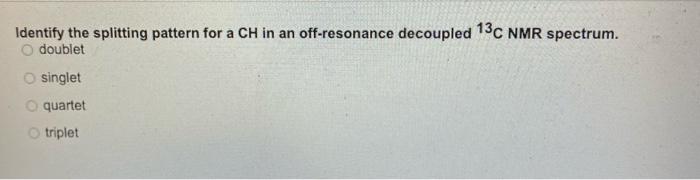Solved Identify the splitting pattern for a CH in an | Chegg.com