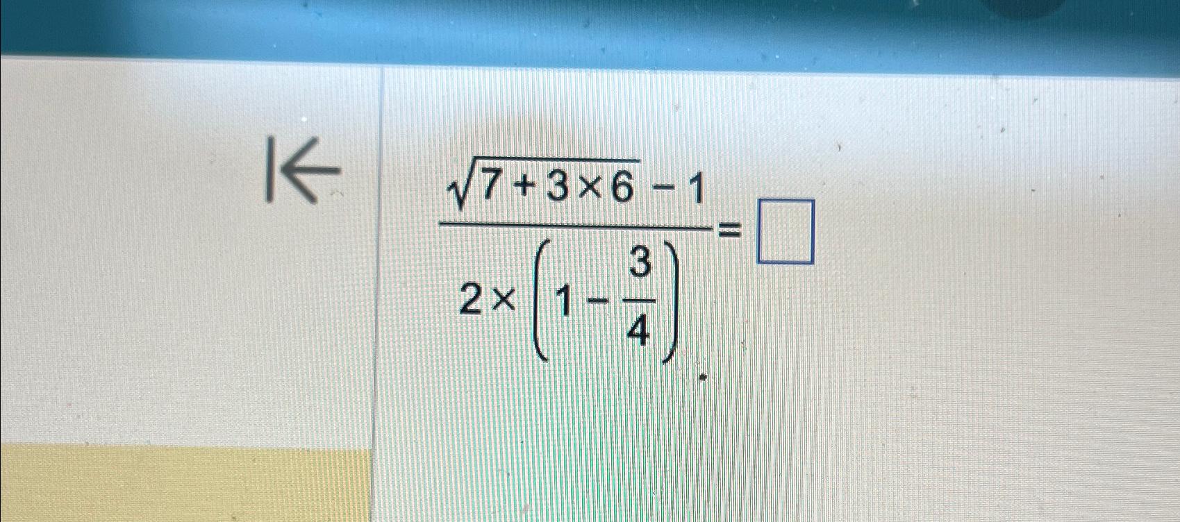 Solved 7+3×62-12×(1-34)= | Chegg.com