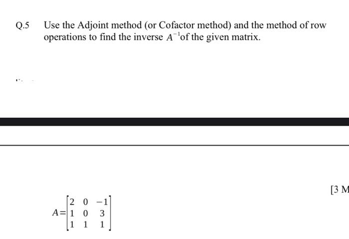 Solved 2 5 Use The Adjoint Method Or Cofactor Method And