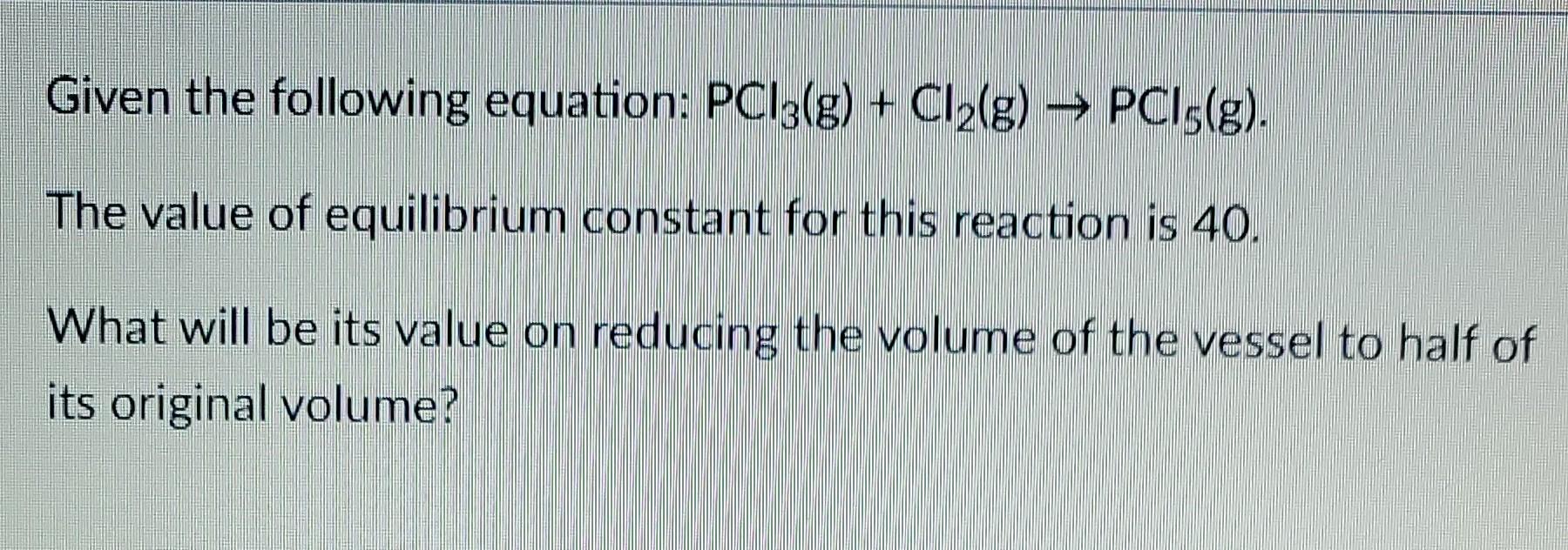 Solved Given the following equation: PCl3( g)+Cl2( g)→PCl5( | Chegg.com