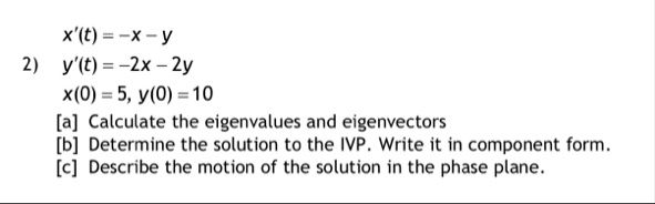 x'(t)=-x-yy'(t)=-2x-2yx(0)=5,y(0)=10[a] ﻿Calculate | Chegg.com