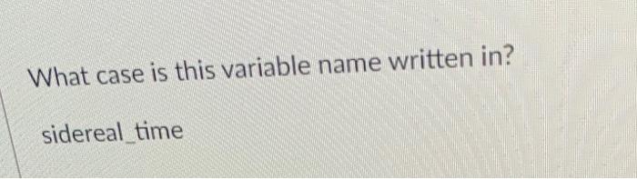 Solved What case is this variable name written in? | Chegg.com
