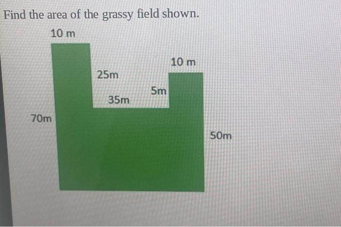 Solved Find the area of the grassy field shown. 10 m 70m 25m | Chegg.com