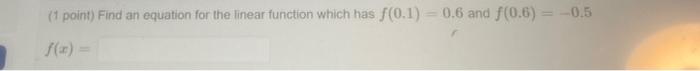 Solved (1 point) Find an equation for the linear function | Chegg.com