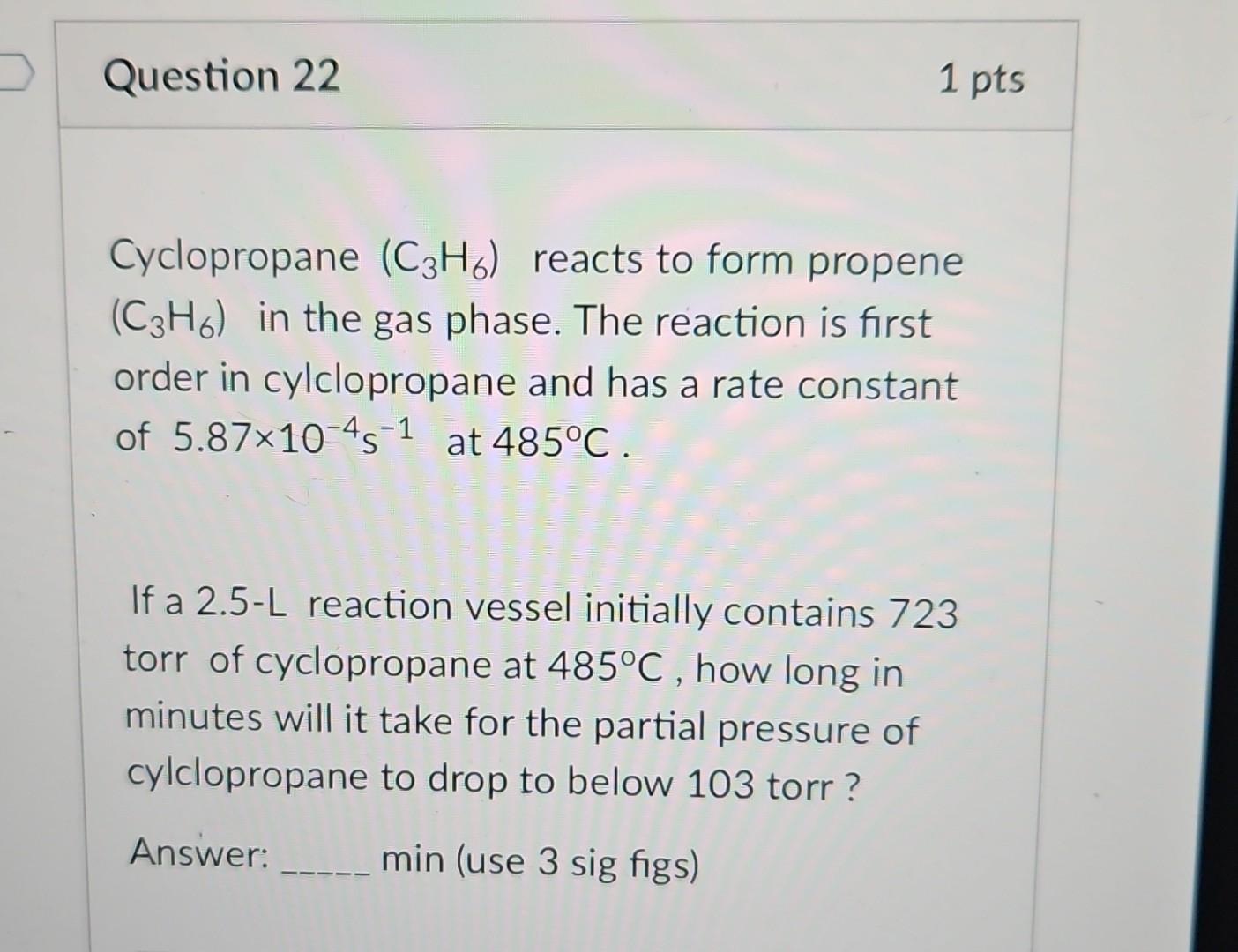 Solved Cyclopropane (C3H6) reacts to form propene (C3H6) in | Chegg.com