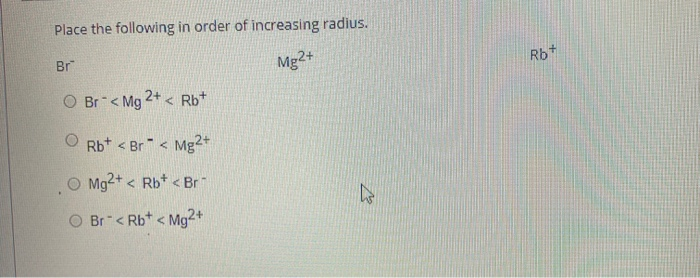 Solved Place the following in order of increasing radius. | Chegg.com