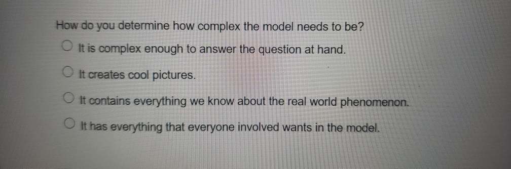 Solved How do you determine how complex the model needs to | Chegg.com