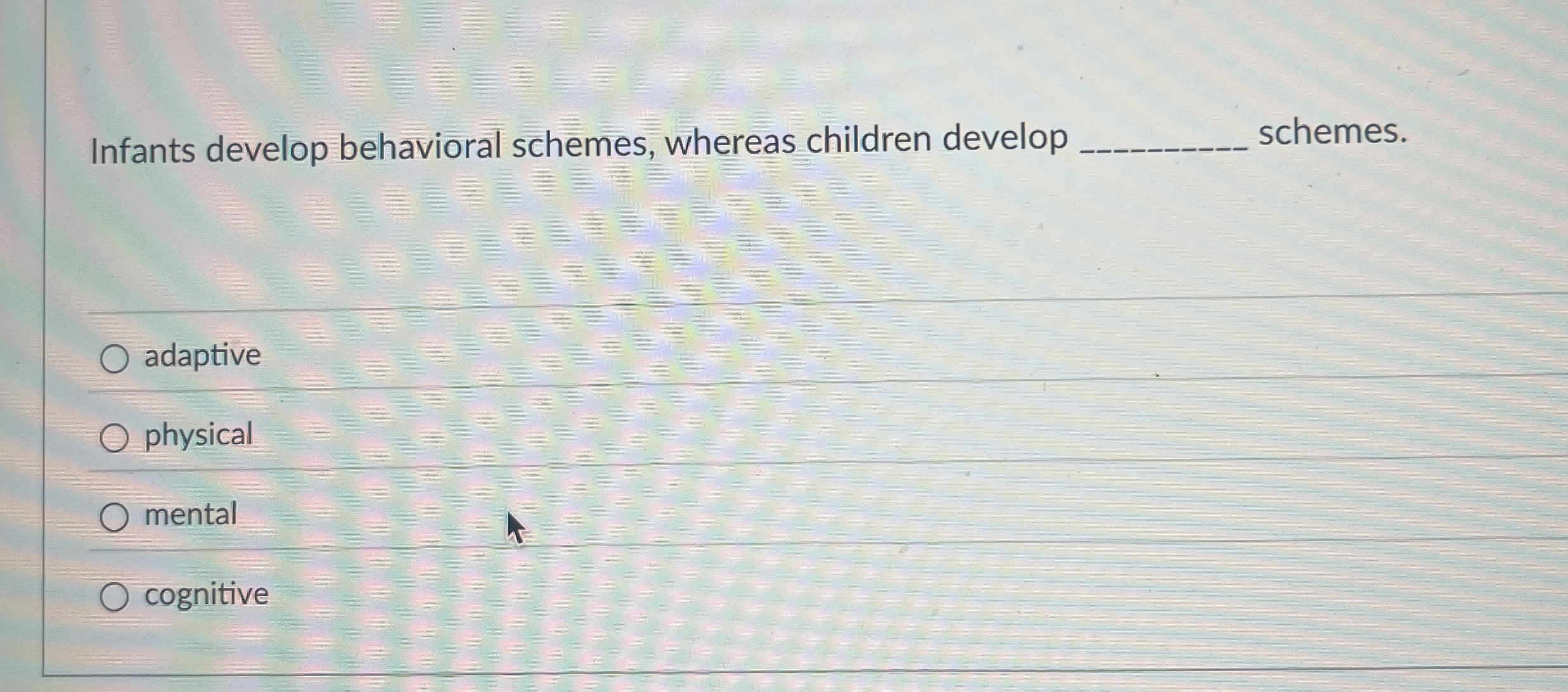 Solved Infants develop behavioral schemes, whereas children | Chegg.com