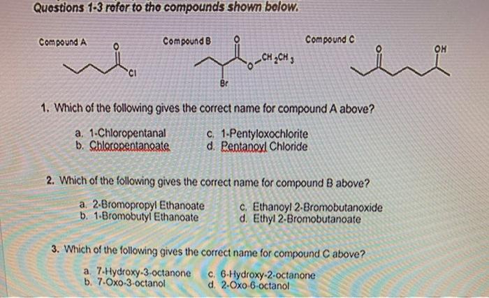Solved Quostions 1-3 rofor to the compounds shown below. | Chegg.com