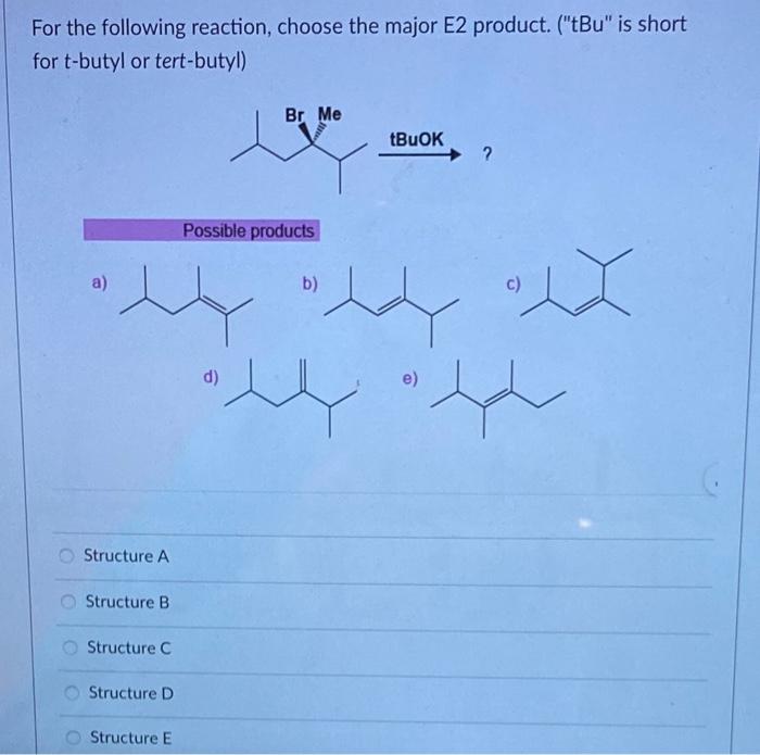 Solved For the following reaction, choose the major E2 | Chegg.com