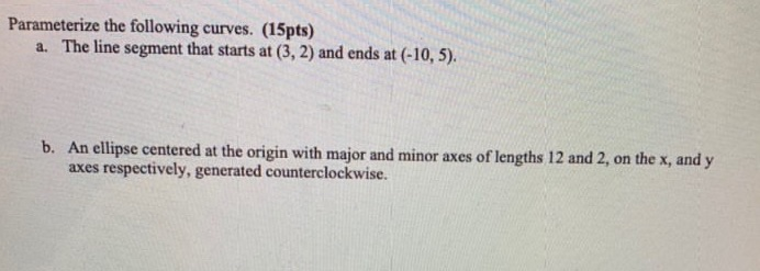 Solved Parameterize the following curves. (15pts) a. The | Chegg.com