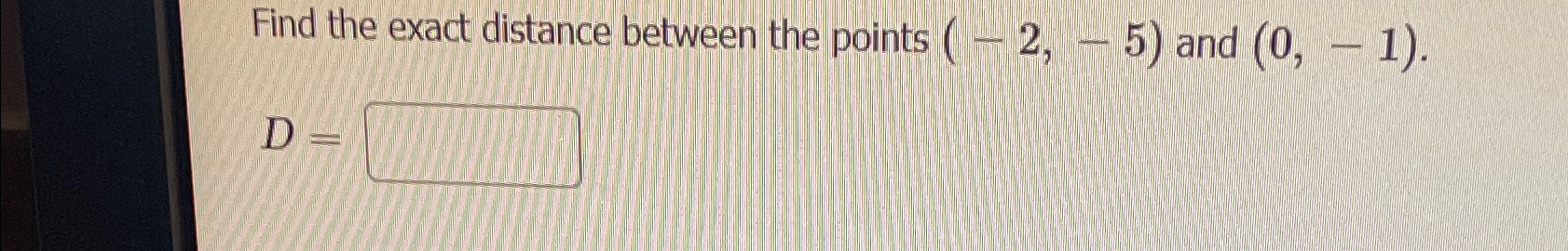 Solved Find the exact distance between the points (-2,-5) | Chegg.com