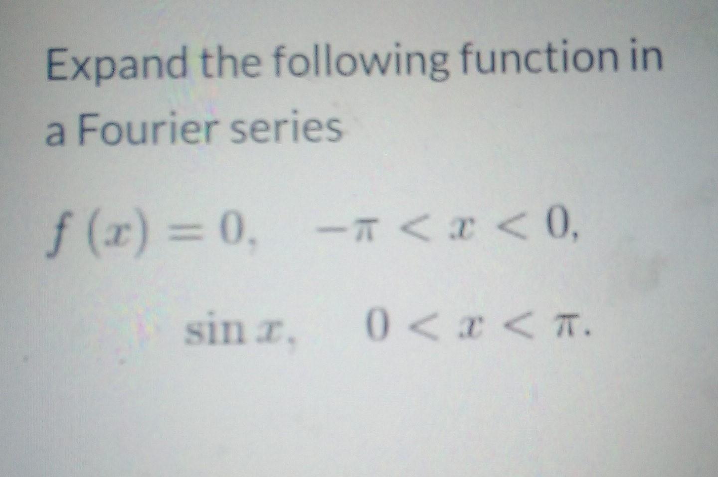 Solved Expand the following function in a Fourier series | Chegg.com