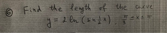 Solved Find the length of the curve y=2ln(sin x/2), bounded | Chegg.com