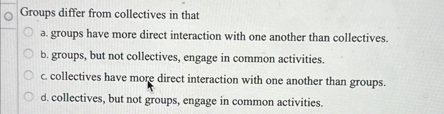 Solved Groups differ from collectives in thata. ﻿groups have | Chegg.com