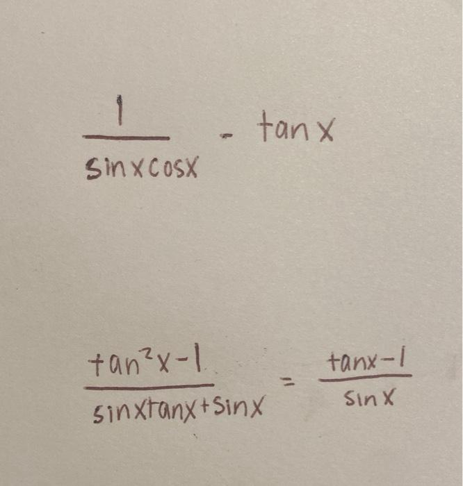 Solved 1 – tanx Sin XCOSX tanx-1 tan²x-1 51nslanx +Sinx sinx | Chegg.com